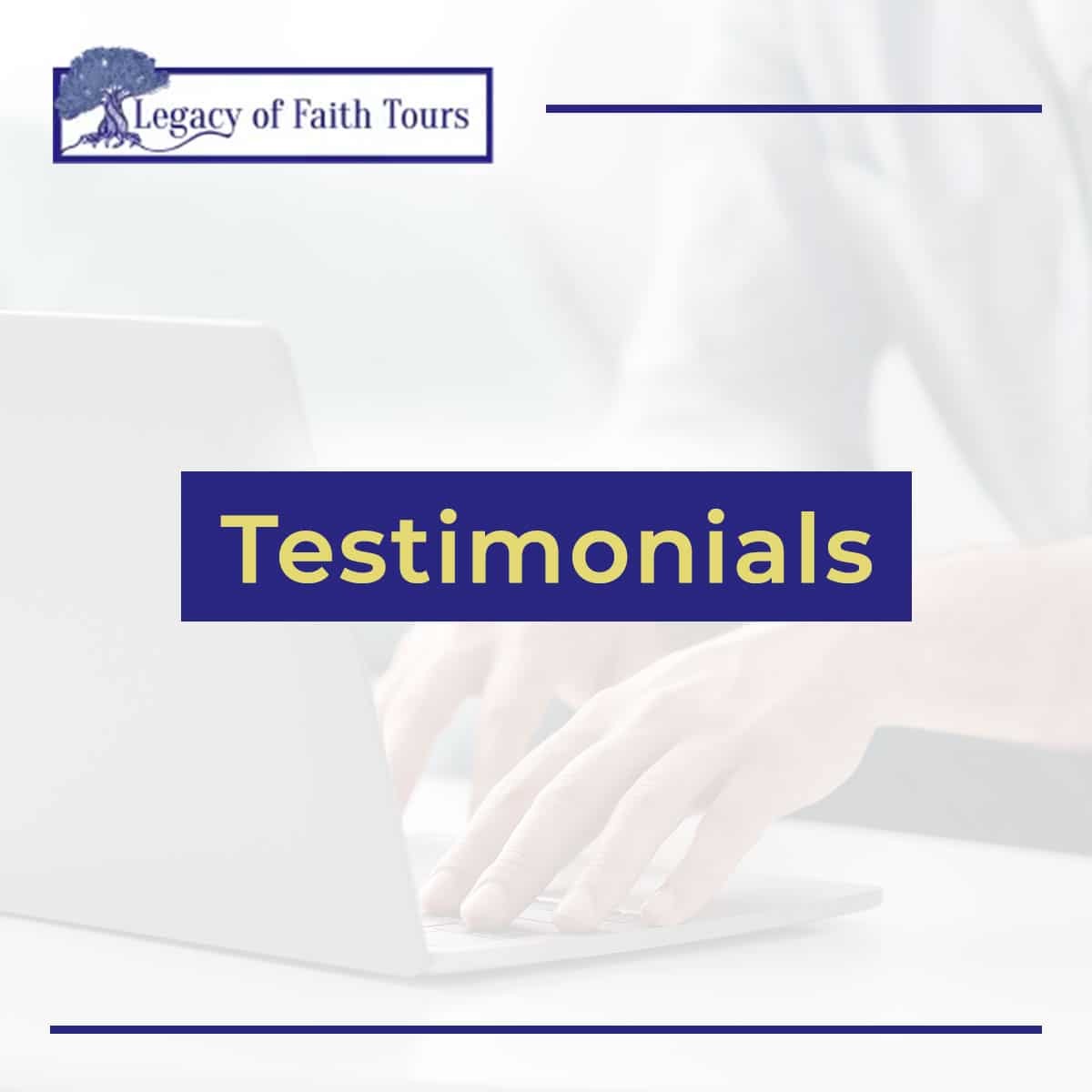Read Our Testimonials At Legacy of Faith Tours